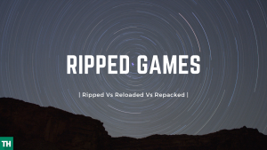 What is a Ripped, Reloaded and Repack game release? | Techulk